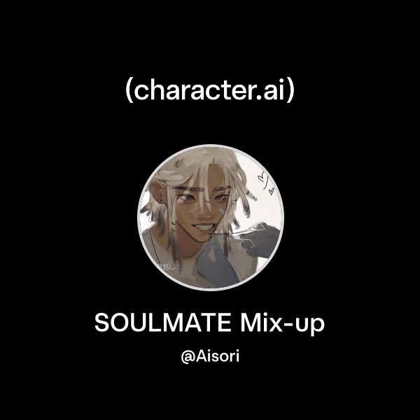 Chat with Soulmate mix-up | character.ai | Personalized AI for every ...