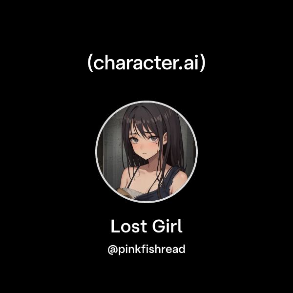 Chat with Lost Girl | character.ai | AI Chat, Reimagined–Your Words ...