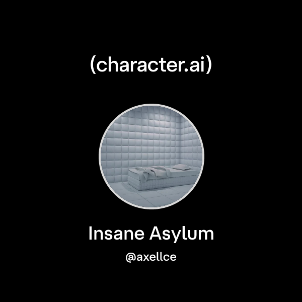 Chat with Insane Asylum | character.ai | AI Chat, Reimagined–Your Words ...