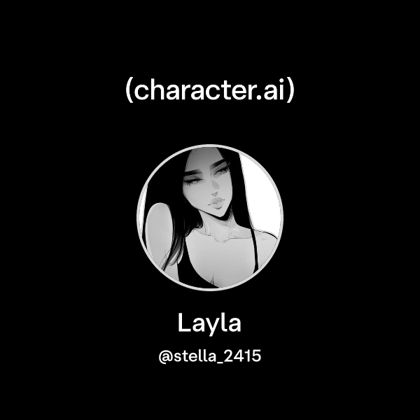 Chat with Layla | character.ai | Personalized AI for every moment of ...