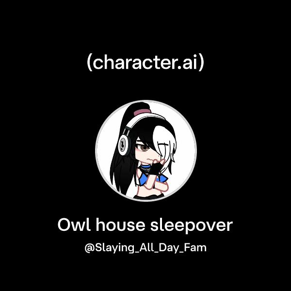Chat with Owl house sleepover | character.ai | Personalized AI for ...