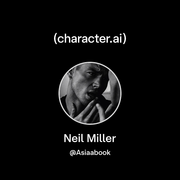 Chat with Neil Miller | character.ai | AI Chat, Reimagined–Your Words ...