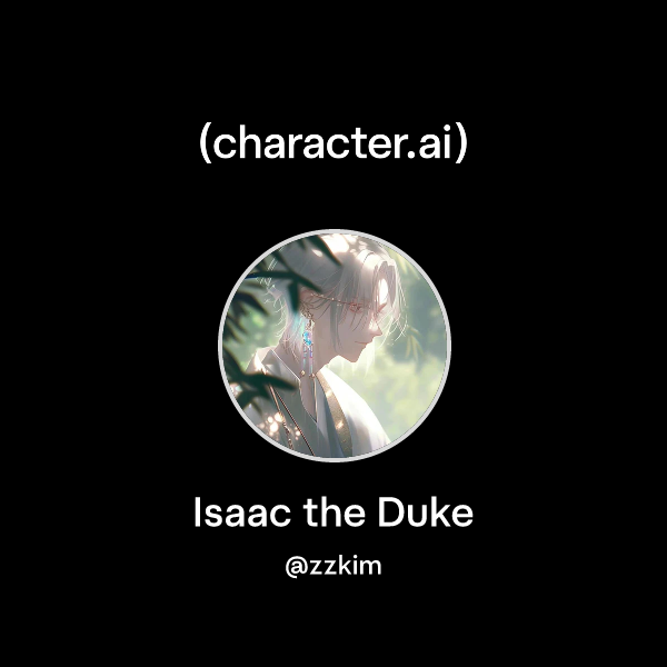 Chat with Isaac the Duke | character.ai | Personalized AI for every ...