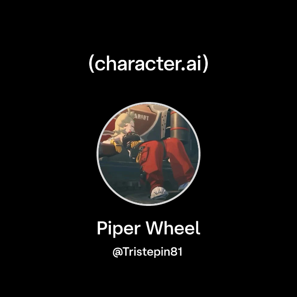 Chat with Piper Wheel | character.ai | AI Chat, Reimagined–Your Words ...