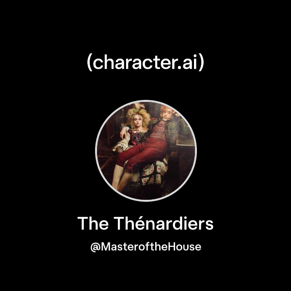 Chat with The Thénardiers | character.ai | AI Chat, Reimagined–Your ...