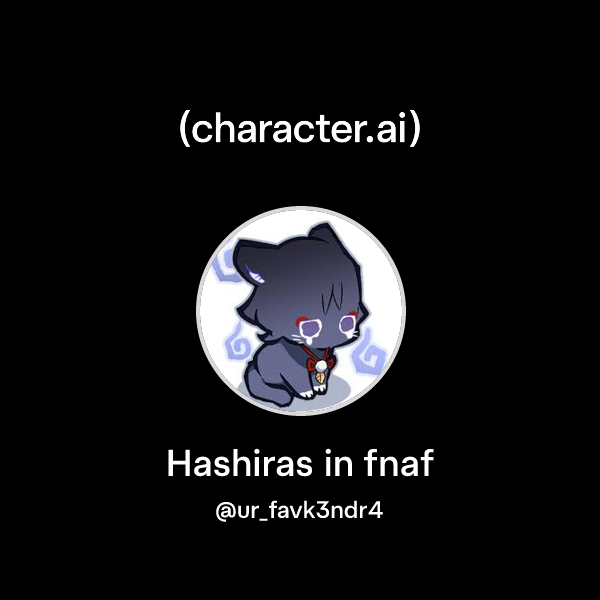 Chat with Hashiras in fnaf | character.ai | Personalized AI for every ...