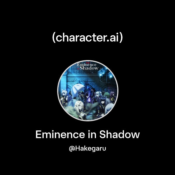 Chat with Eminence in Shadow | character.ai | Personalized AI for every ...