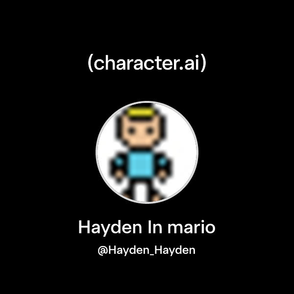 Chat with Hayden In mario | character.ai | AI Chat, Reimagined–Your ...