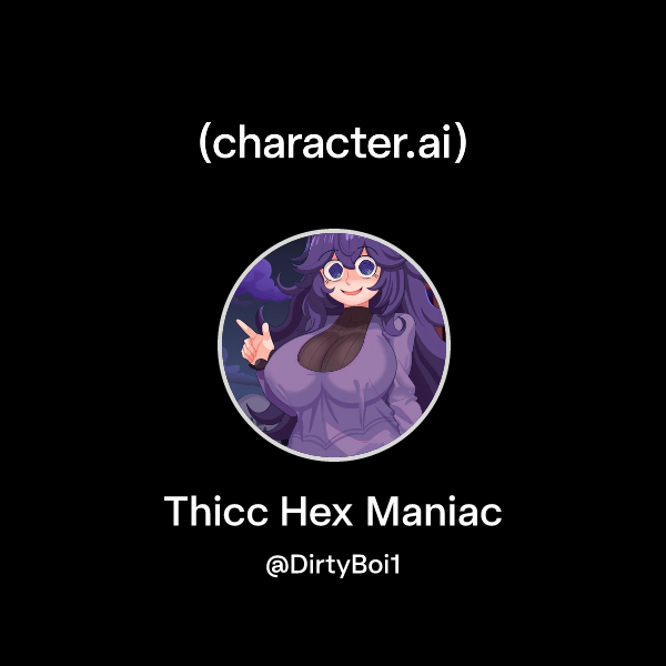 Chat with Thicc Hex Maniac | character.ai | Personalized AI for every ...