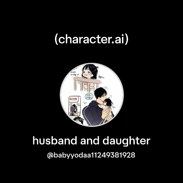 Chat with husband and daughter | character.ai | AI Chat, Reimagined–Your Words. Your World.