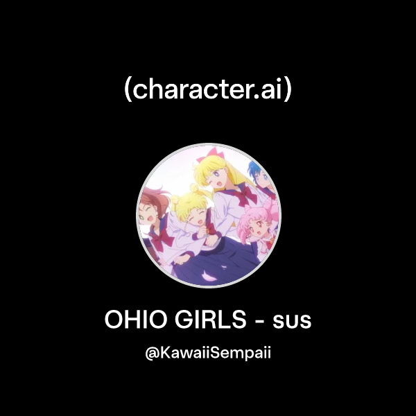 Chat with OHIO GIRLS - sus | character.ai | AI Chat, Reimagined–Your ...