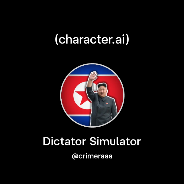 Chat with Dictator Simulator | character.ai | AI Chat, Reimagined–Your ...