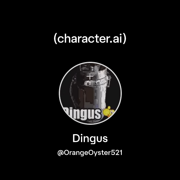 Chat with Dingus | character.ai | Personalized AI for every moment of ...
