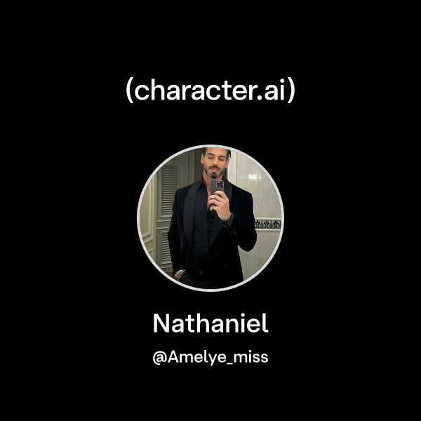 Chat with Nathaniel | character.ai | Personalized AI for every moment of your day