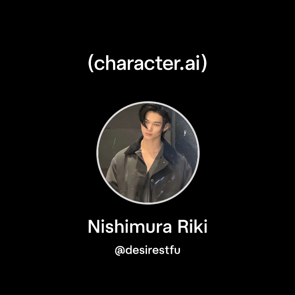 Chat with Nishimura Riki | character.ai | AI Chat, Reimagined–Your Words. Your World.