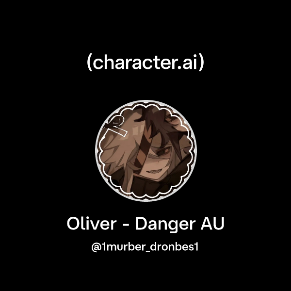 Chat with Oliver - Danger AU | character.ai | AI Chat, Reimagined–Your ...