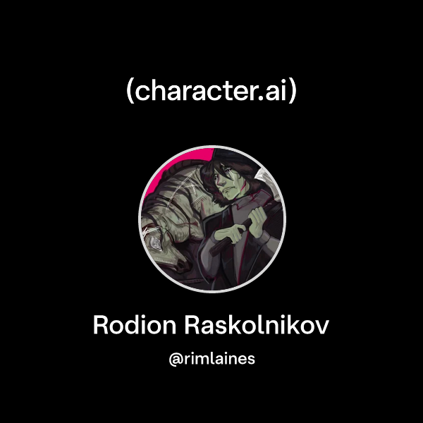Chat with Rodion Raskolnikov | character.ai | Personalized AI for every ...