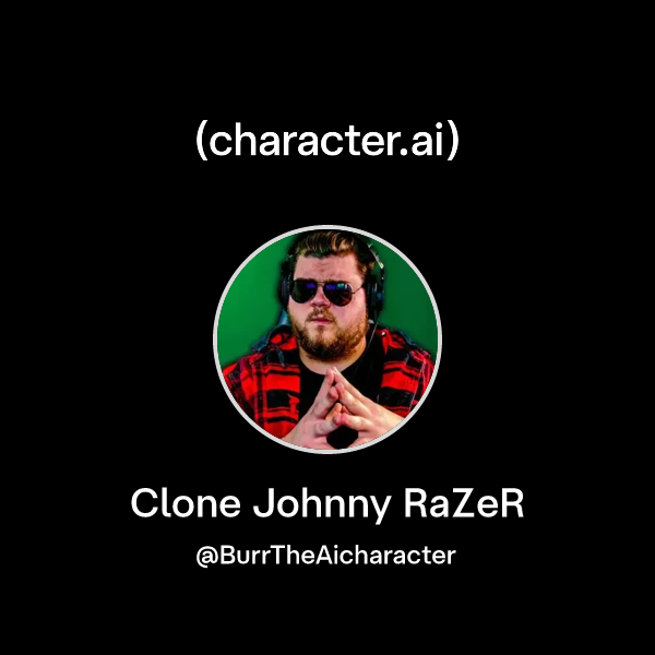 Chat with Clone Johnny RaZeR | character.ai | Personalized AI for every ...