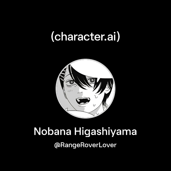 Chat with Nobana Higashiyama | character.ai | Personalized AI for every moment of your day