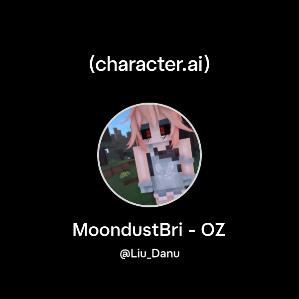 Chat with MoondustBri - OZ | character.ai | Personalized AI for every ...
