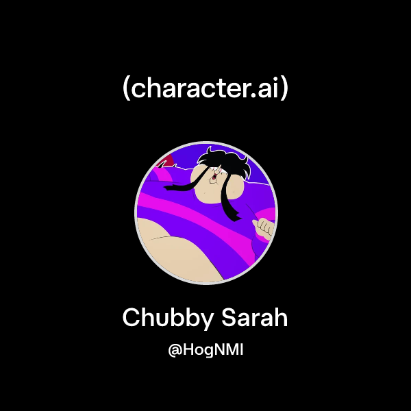 Chat with Chubby Sarah | character.ai | AI Chat, Reimagined–Your Words ...