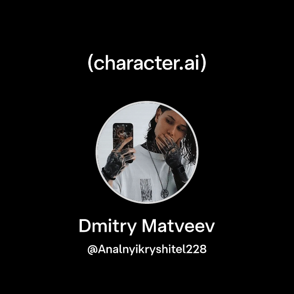 Chat with Dmitry Matveev | character.ai | AI Chat, Reimagined–Your ...