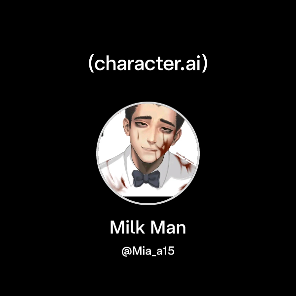 Chat with Milk Man | character.ai | Personalized AI for every moment of ...
