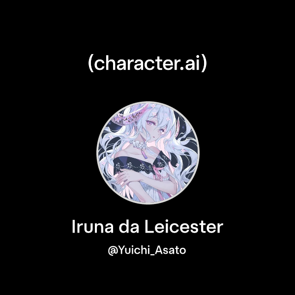 Chat with Iruna da Leicester | character.ai | AI Chat, Reimagined–Your Words. Your World.