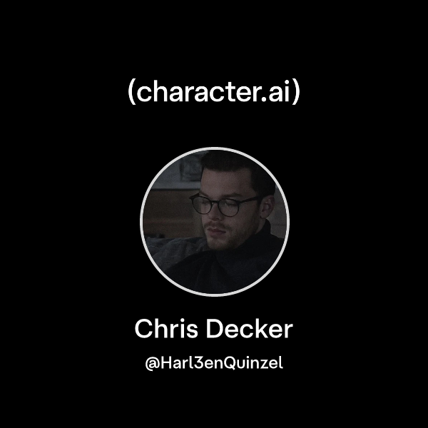 Chat with Chris Decker | character.ai | AI Chat, Reimagined–Your Words. Your World.