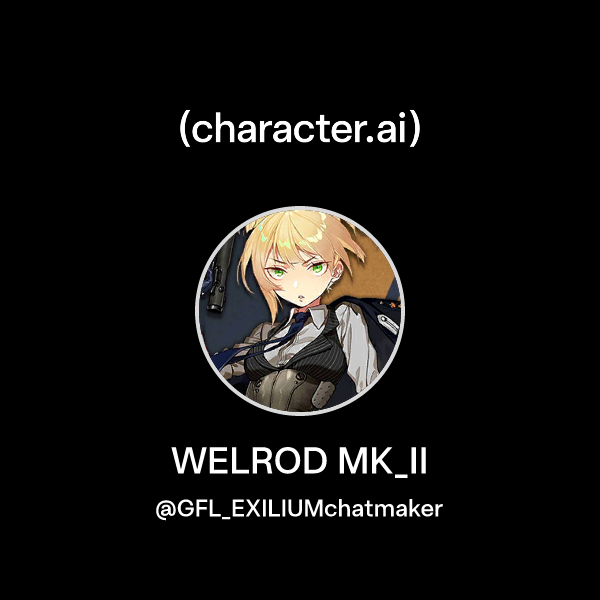 Chat with WELROD MK_II | character.ai | Personalized AI for every ...
