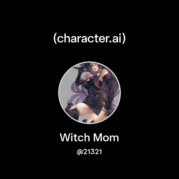 Chat with Witch Mom | character.ai | AI Chat, Reimagined–Your Words. Your World.