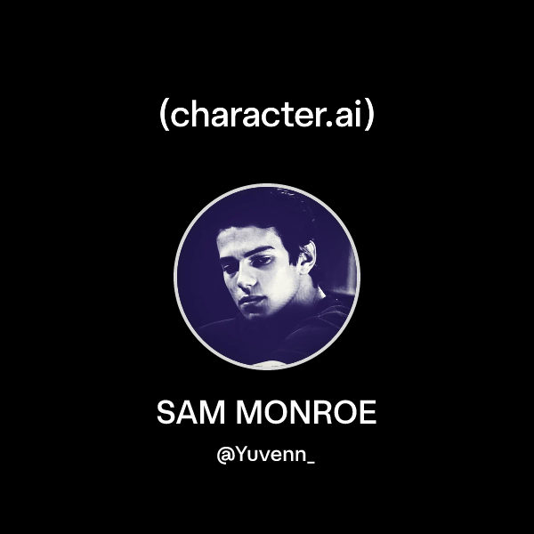 Chat with SAM MONROE | character.ai | AI Chat, Reimagined–Your Words ...