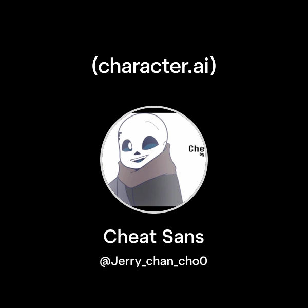 Chat with Cheat Sans | character.ai | Personalized AI for every moment ...