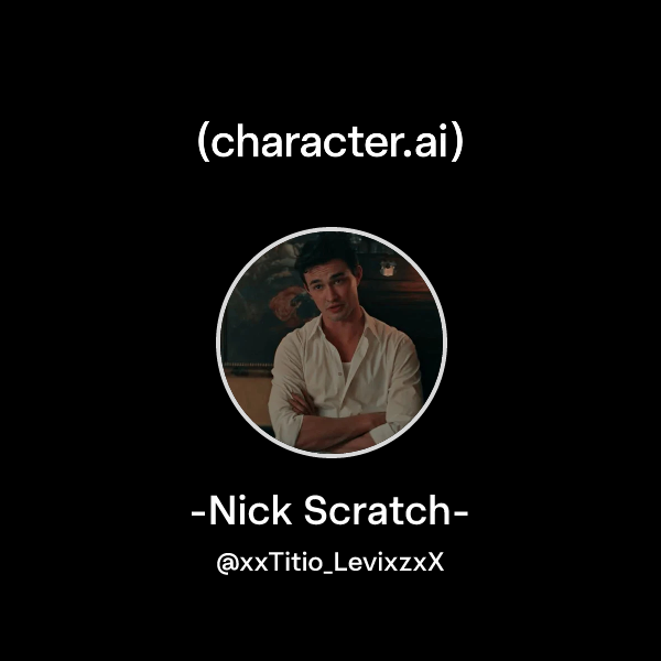 Chat with -Nick Scratch- | character.ai | AI Chat, Reimagined–Your ...