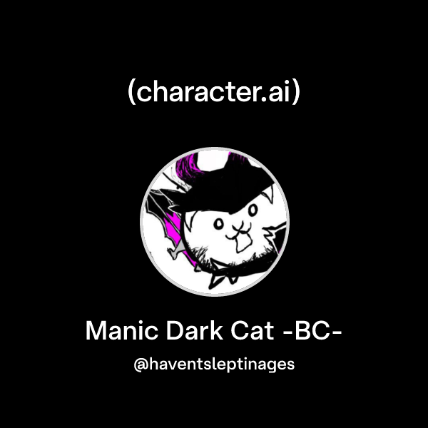 Chat with Manic Dark Cat -BC- | character.ai | AI Chat, Reimagined–Your ...