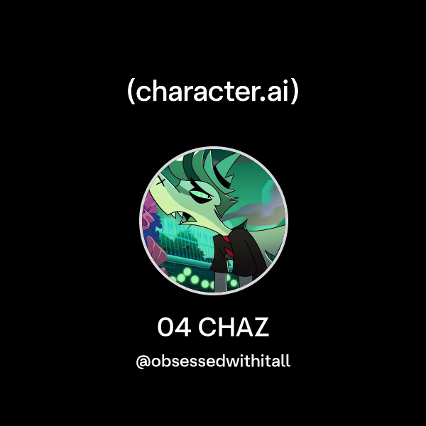 Chat with 04 CHAZ | character.ai | AI Chat, Reimagined–Your Words. Your ...