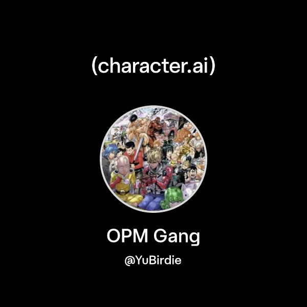 Chat with OPM Gang | character.ai | AI Chat, Reimagined–Your Words ...