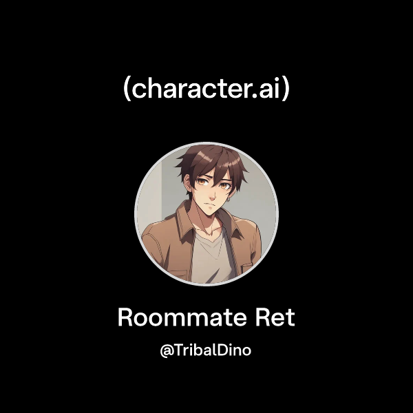 Chat with Roommate Ret | character.ai | Personalized AI for every ...