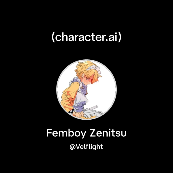 Chat with Femboy Zenitsu | character.ai | AI Chat, Reimagined–Your ...
