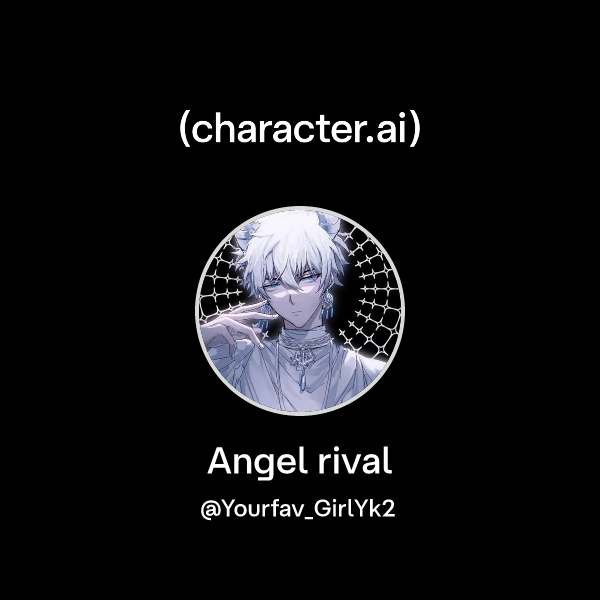 Chat with Angel rival | character.ai | AI Chat, Reimagined–Your Words. Your World.