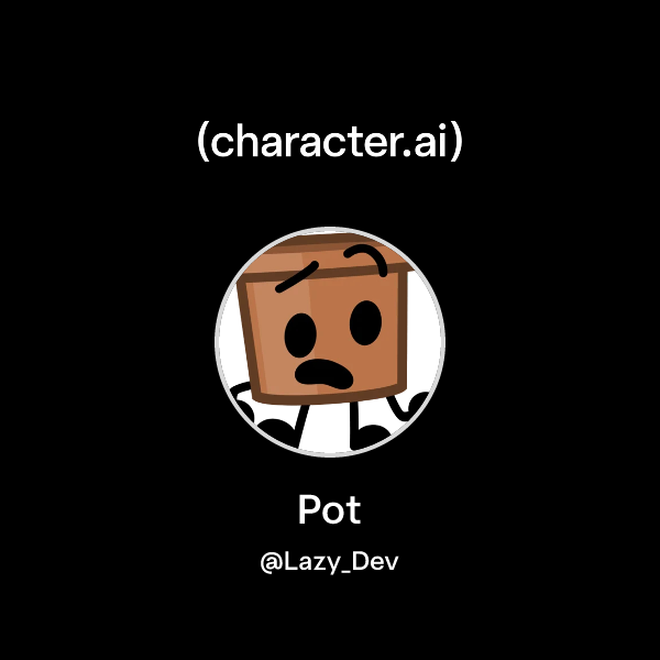 Chat with Pot | character.ai | AI Chat, Reimagined–Your Words. Your World.