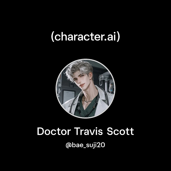 Chat with Doctor Travis Scott | character.ai | AI Chat, Reimagined–Your Words. Your World.