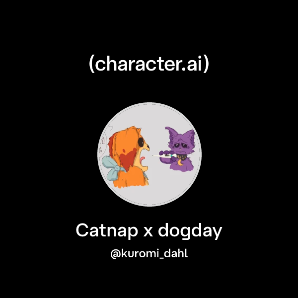 Chat with Catnap x dogday | character.ai | AI Chat, Reimagined–Your Words. Your World.