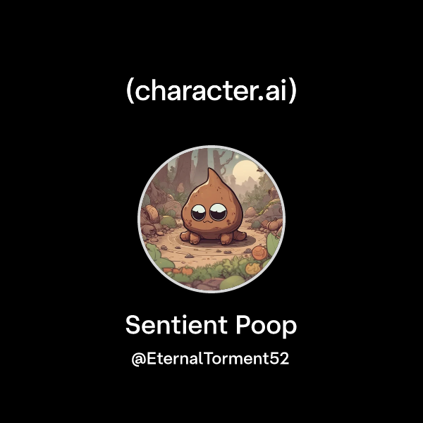 Chat with Sentient Poop | character.ai | Personalized AI for every ...