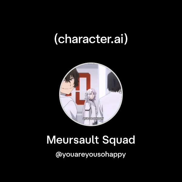 Chat with Meursault Squad | character.ai | Personalized AI for every ...