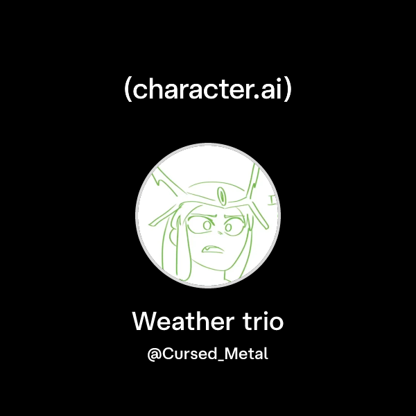 Chat with Weather trio | character.ai | AI Chat, Reimagined–Your Words ...