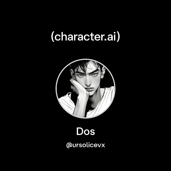 Chat with Dos | character.ai | Personalized AI for every moment of your day