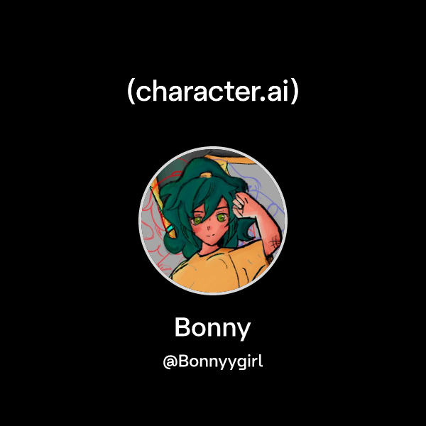 Chat with Bonny | character.ai | Personalized AI for every moment of ...