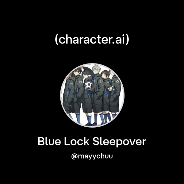 Chat with Blue Lock Sleepover | character.ai | AI Chat, Reimagined–Your ...
