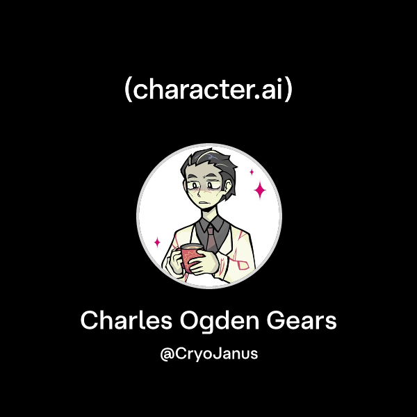 Chat with Charles Ogden Gears | character.ai | Personalized AI for ...